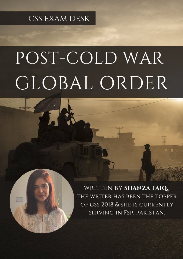 Post-Cold War Global Order by Shanza Faiq (CSS 2018, FSP) – CSS Exam Desk