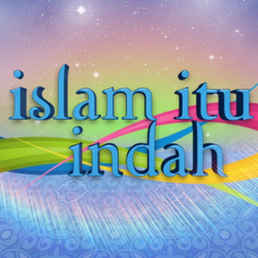 ISLAM ITU INDAH OFFICIAL - YouTube