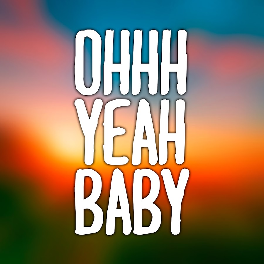 OHHH YEAH BABY - YouTube