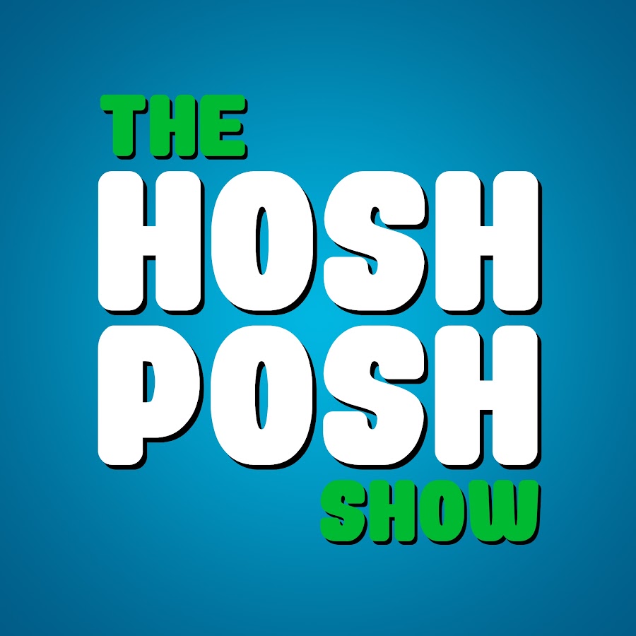 The Hosh Posh Show - YouTube