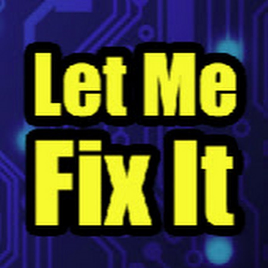 Let Me Fix IT - YouTube