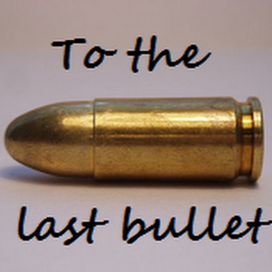 To The Last Bullet - YouTube