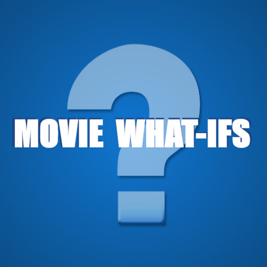 Movie What-Ifs - YouTube