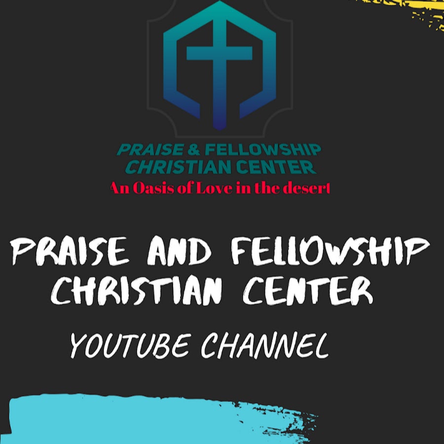 Praise And Fellowship Christian Center - YouTube