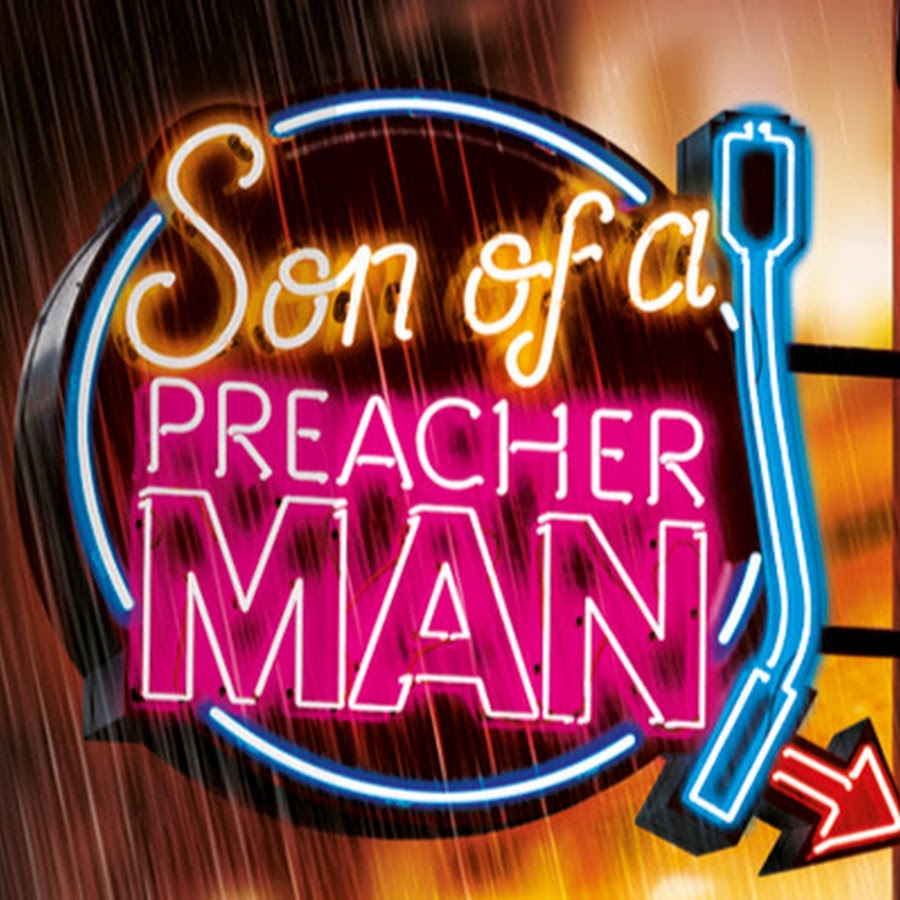 Son Of A Preacher Man The Musical - YouTube