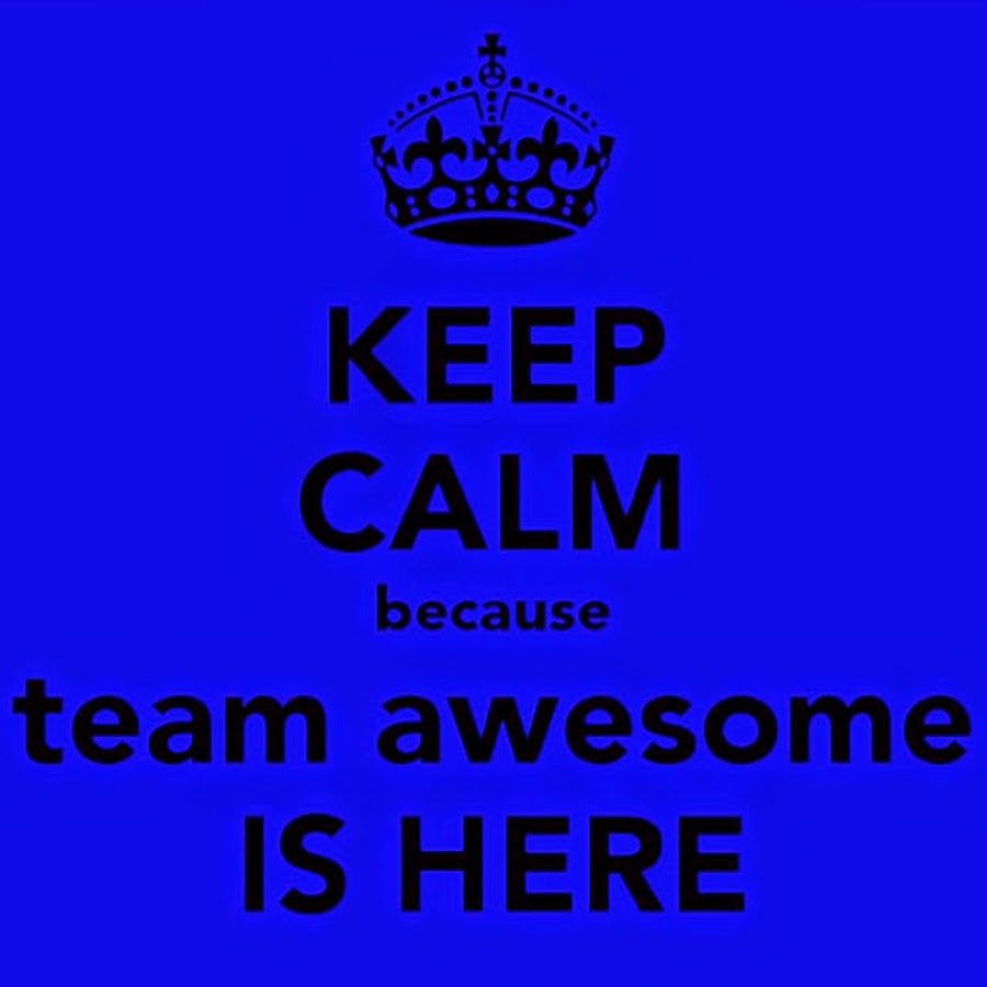 Team keep calm And be awesome - YouTube