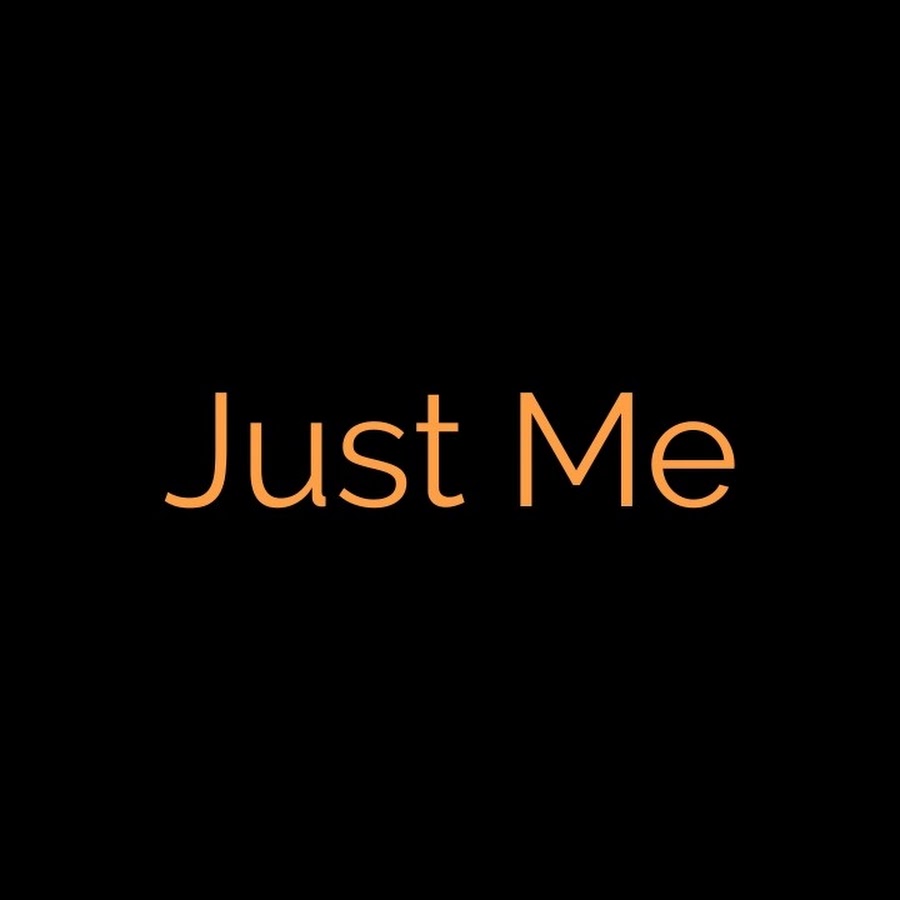 Just Me - YouTube