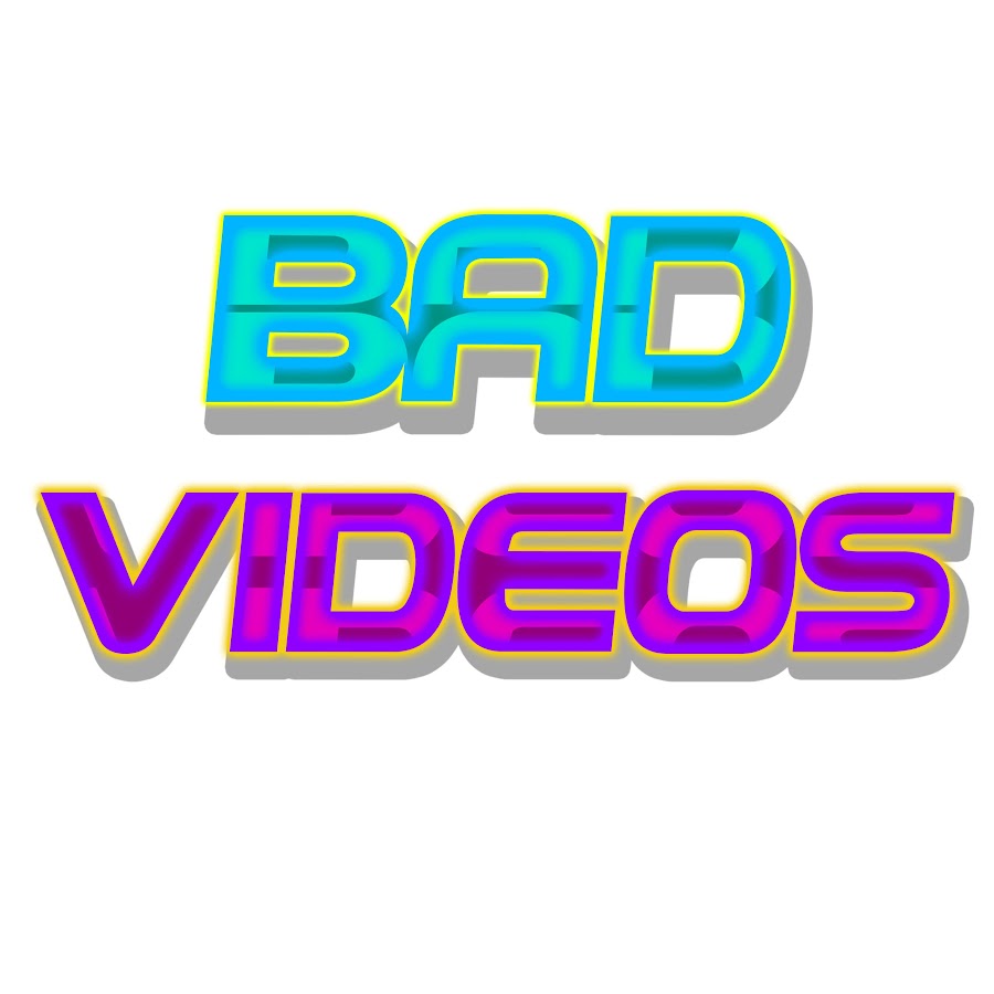 BAD VIDEOS - YouTube