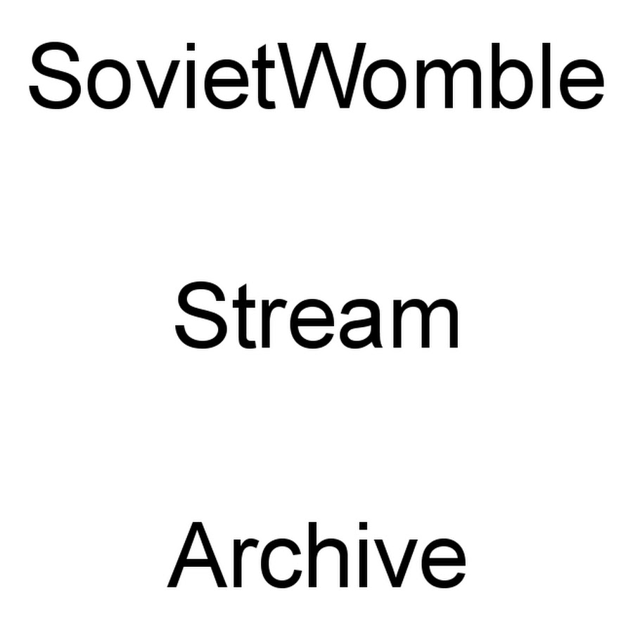 SovietWomble Stream Archive - YouTube