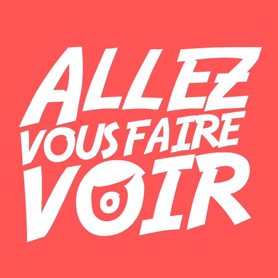 Allez Vous Faire Voir - YouTube