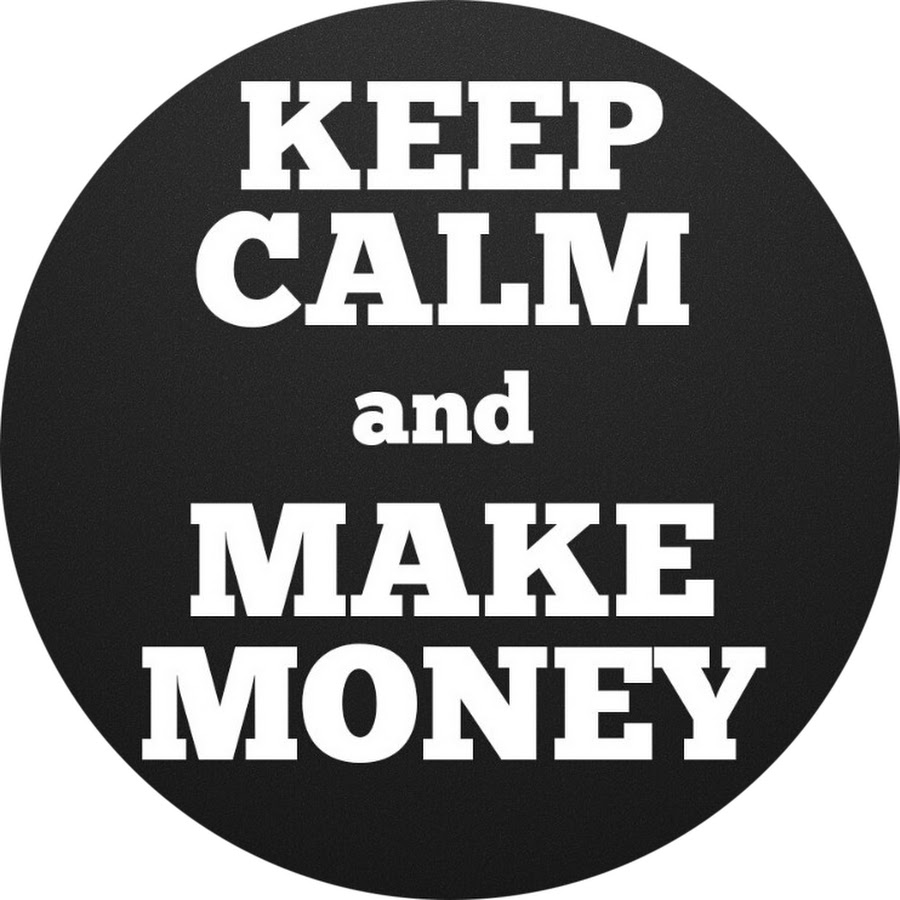 KEEP CALM and MAKE MONEY - YouTube