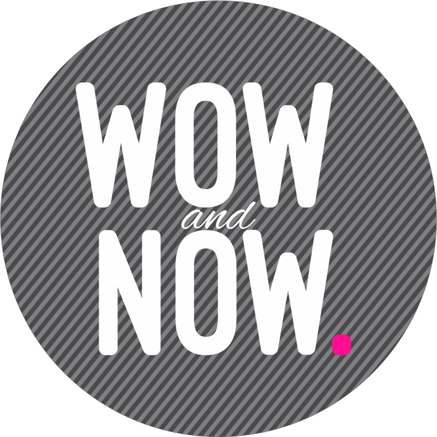 Wow and Now - YouTube