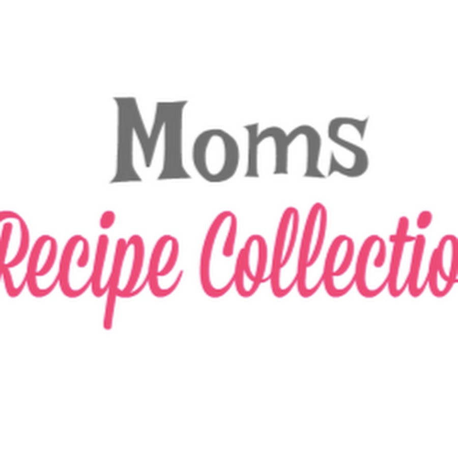 Moms Recipe Collection - YouTube