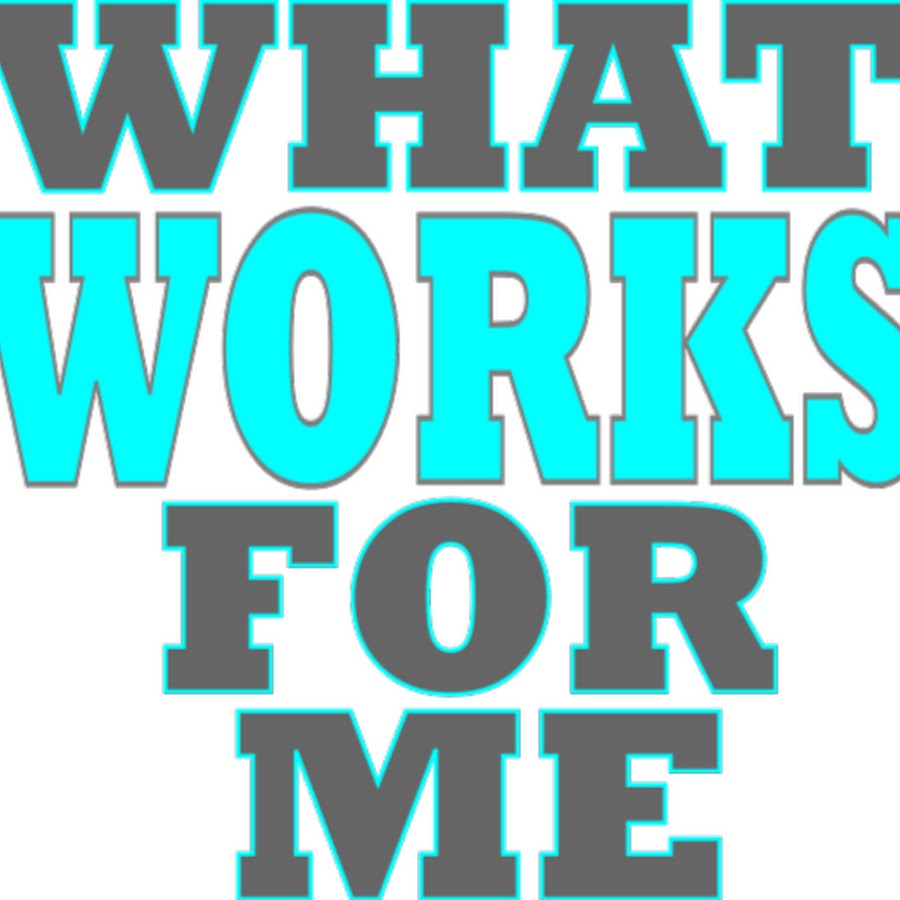 What Works For Me - YouTube