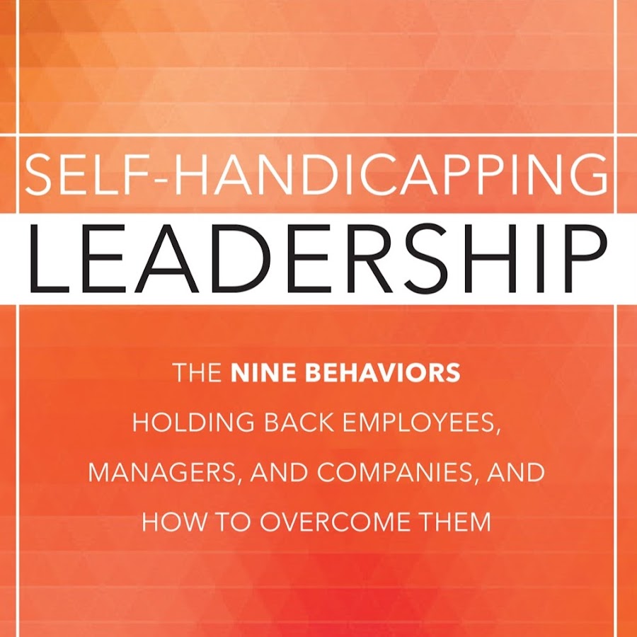 Self Handicapping Leadership - YouTube