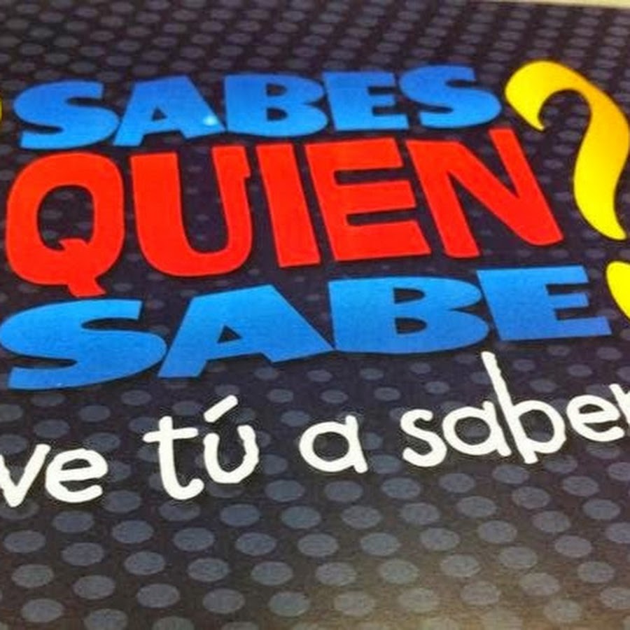 ¿Sabes quién sabe? Ve tú a saber - YouTube