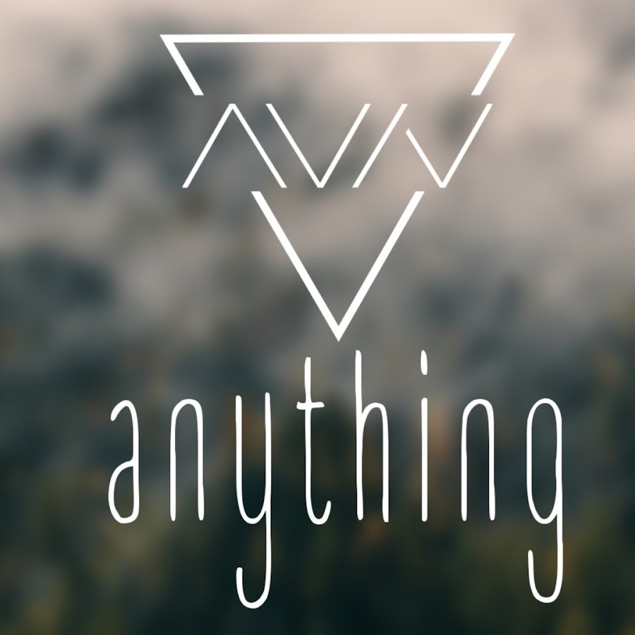 Any thing - YouTube