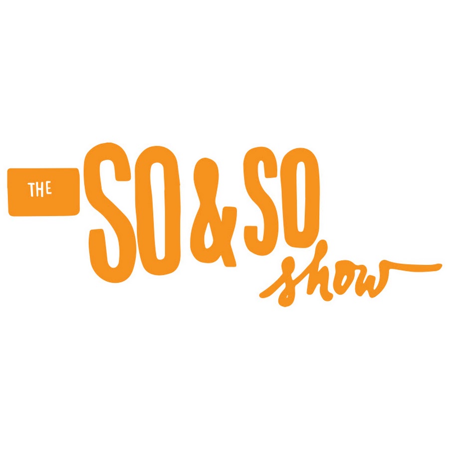 The So & So Show - YouTube
