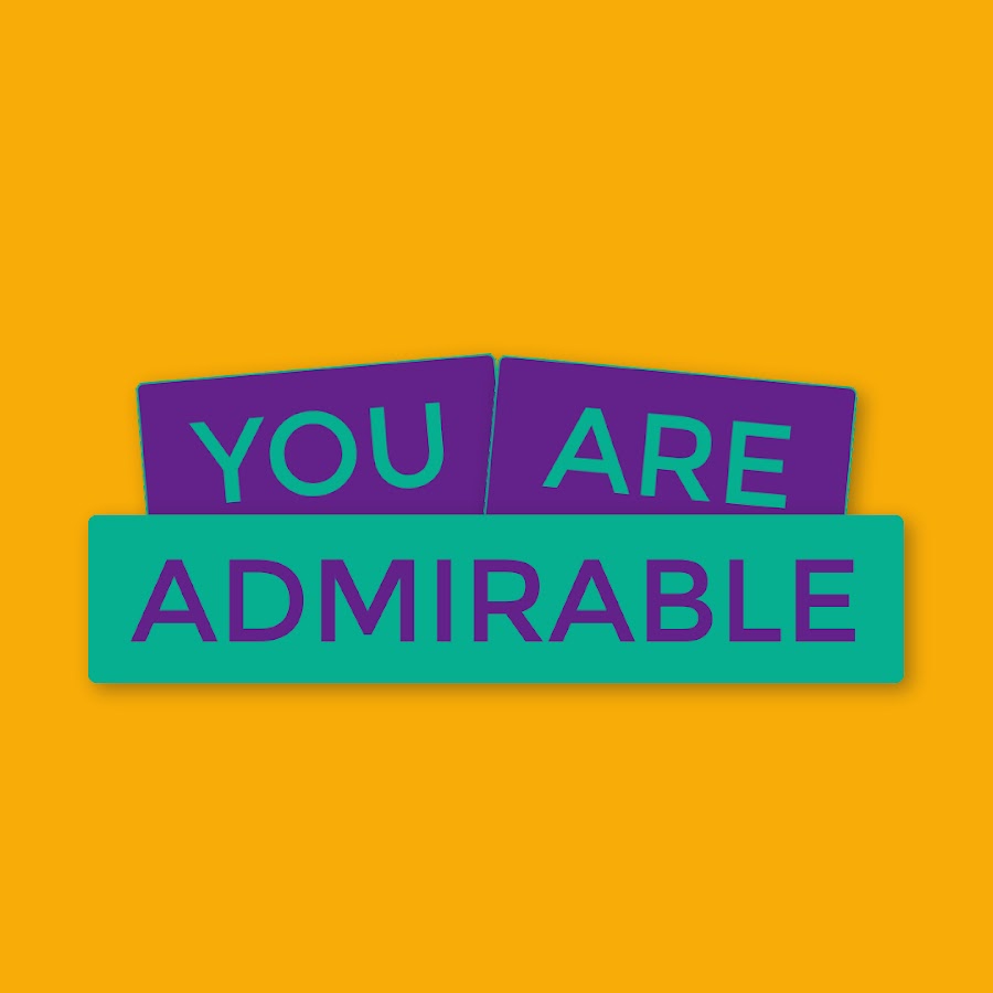 You Are Admirable - YouTube