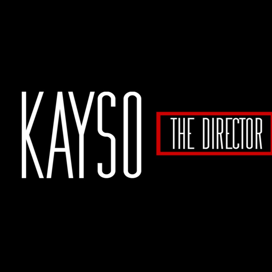Kayso The Director - YouTube