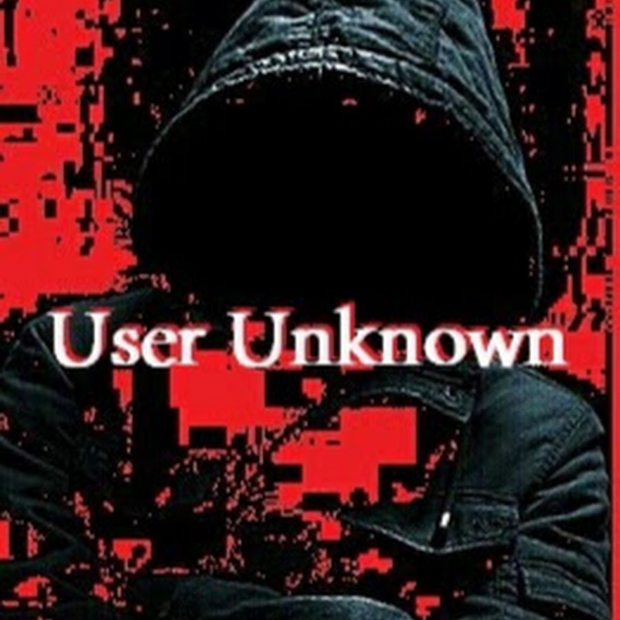 User Unknown - YouTube