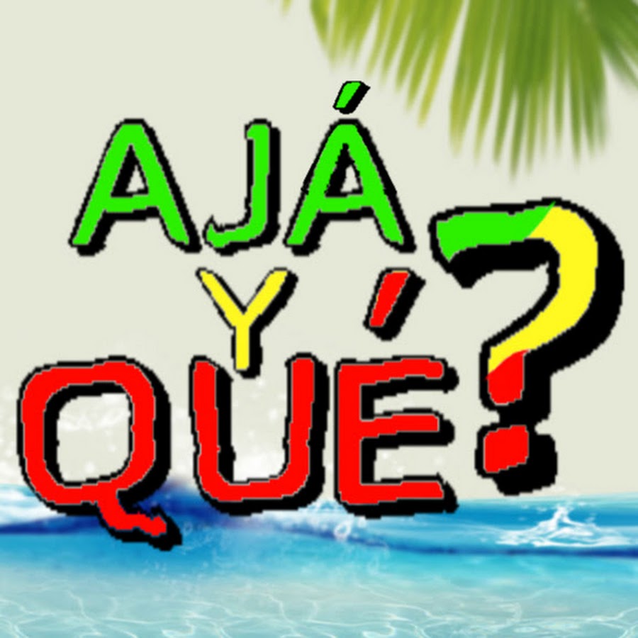 Ajá y qué? - YouTube