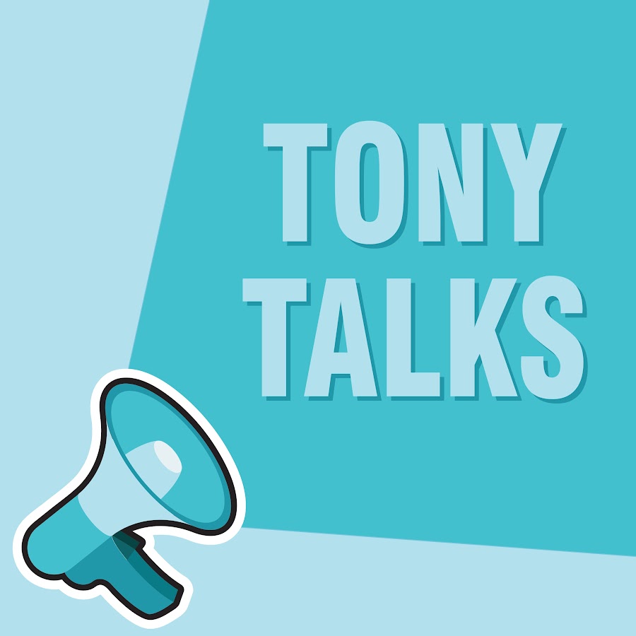 Tony Talks - YouTube
