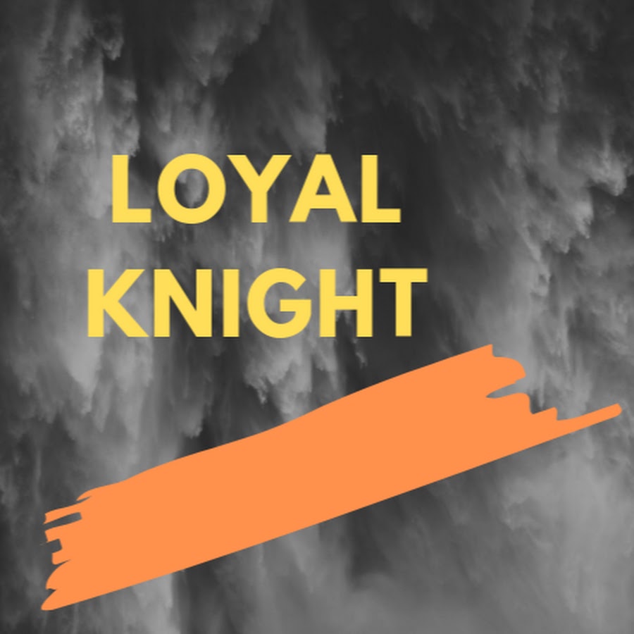 Loyal Knight - YouTube