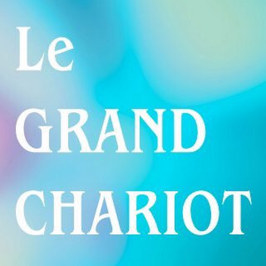 Le GRAND CHARIOT - YouTube