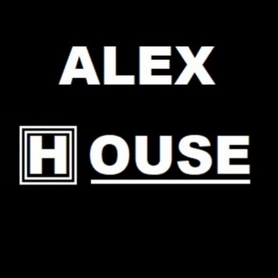 ALEX HOUSE - YouTube