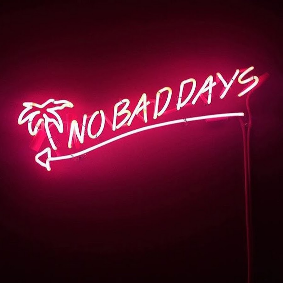 NO BAD DAYS - YouTube