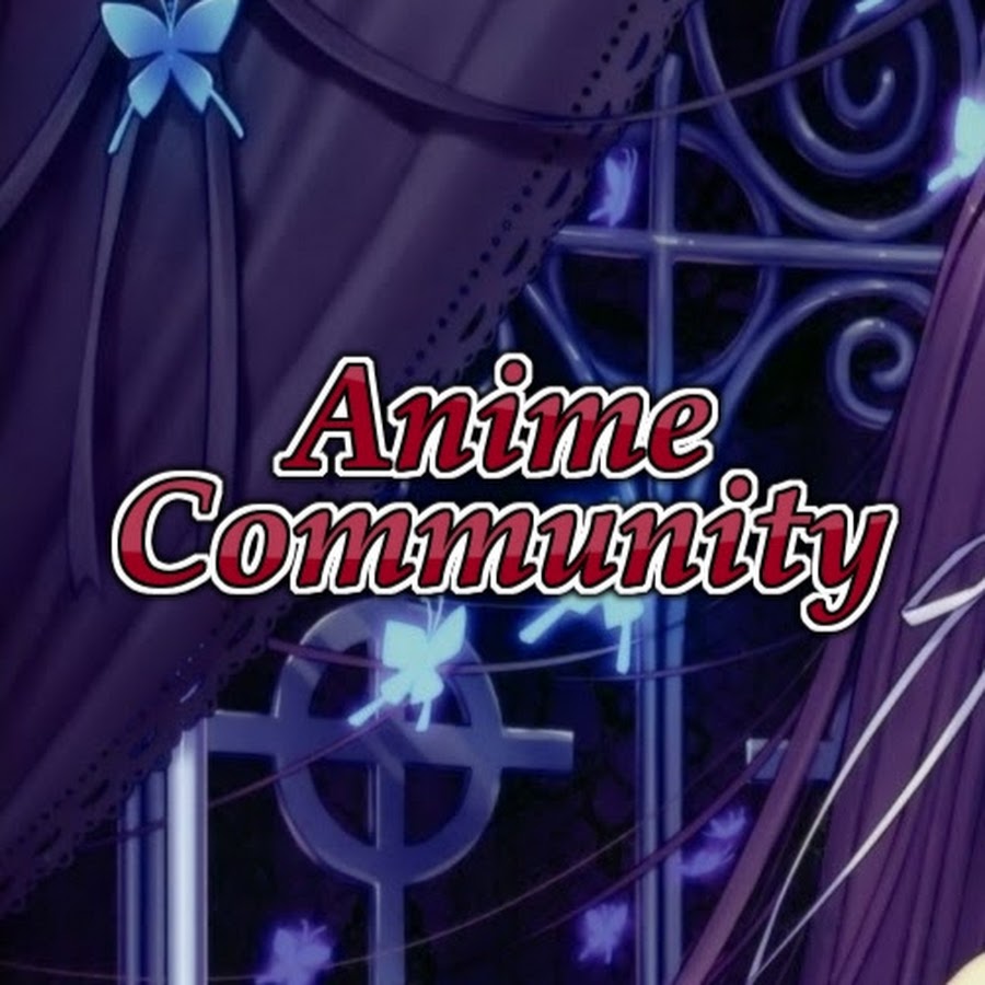Anime Community - YouTube