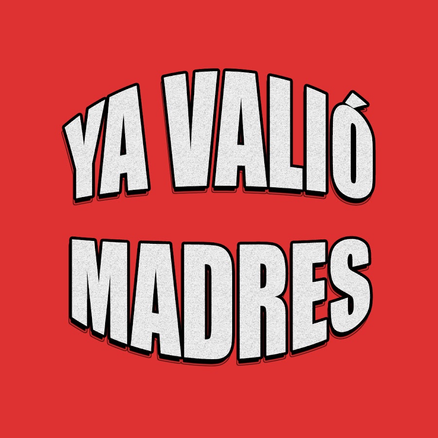 YA VALIO MADRES! - YouTube