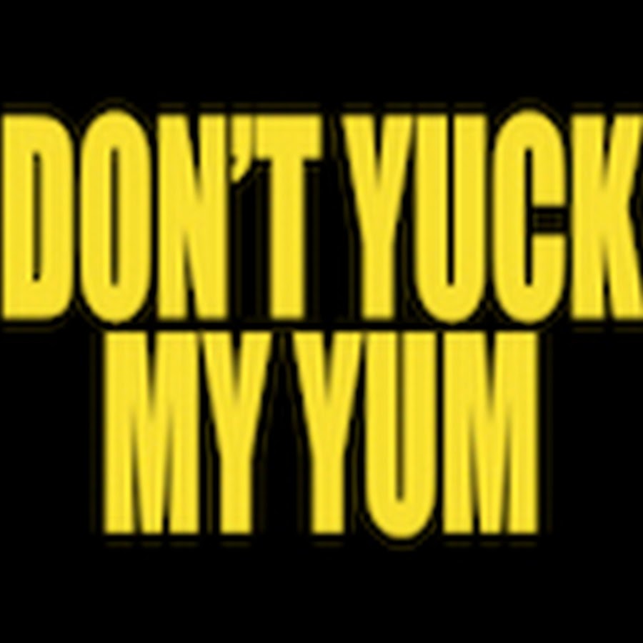 Don't Yuck My Yum - YouTube