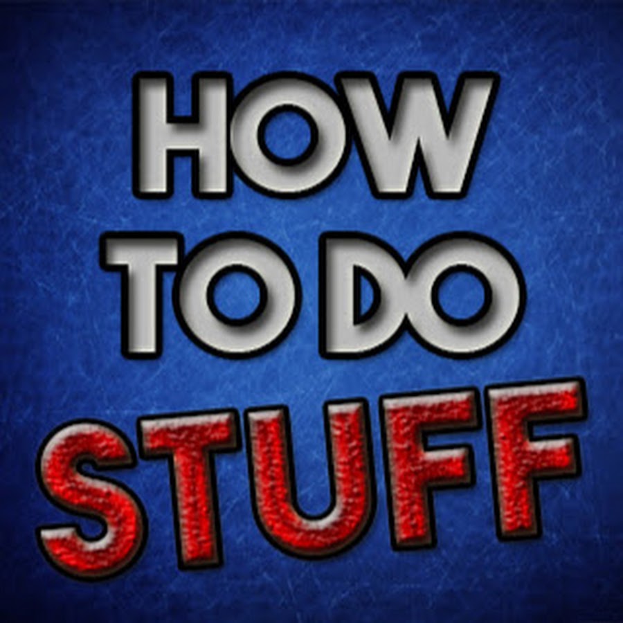 How To Do Stuff - YouTube