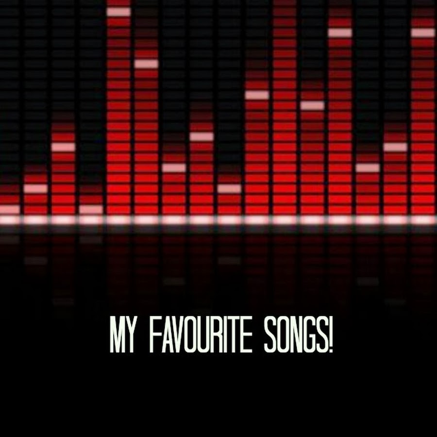 MY FAVOURITE SONGS! - YouTube