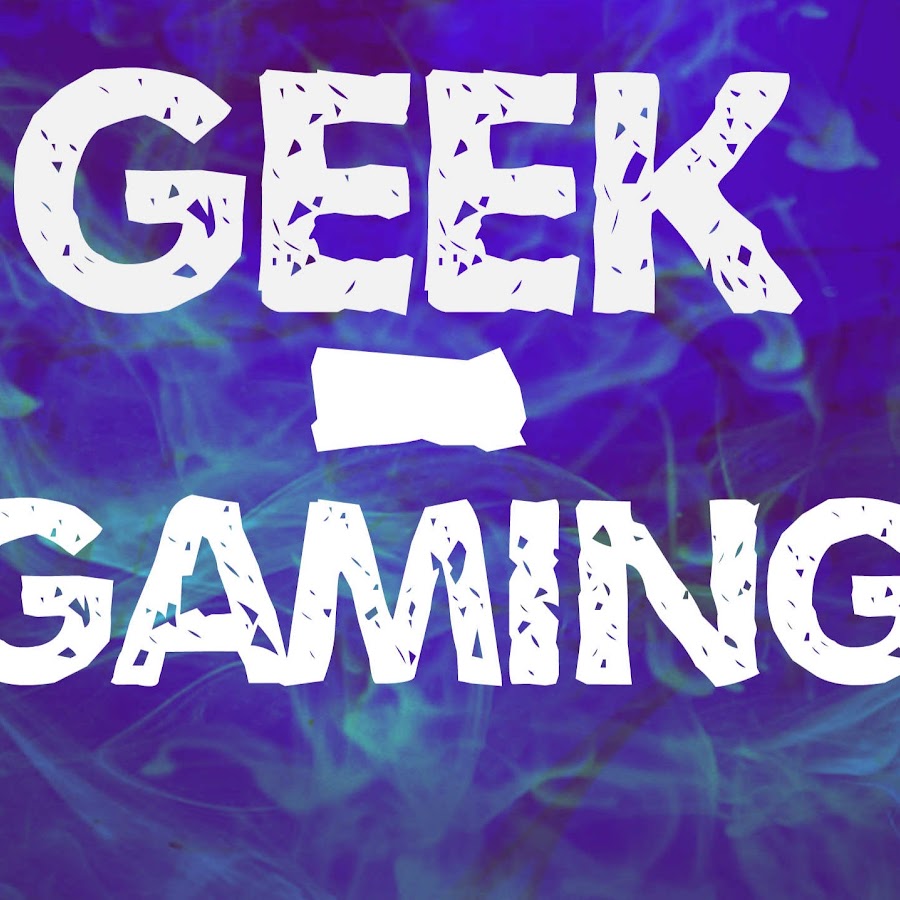 Geek- GAMING - YouTube