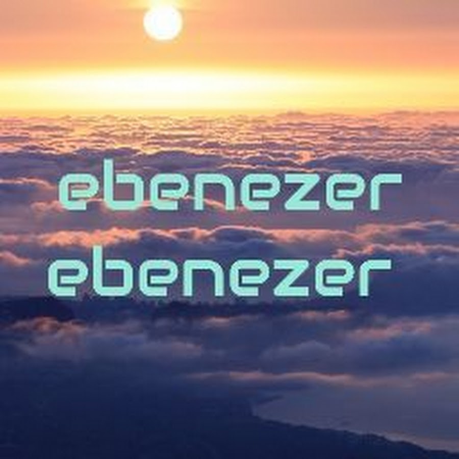 Ebenezer Ebenezer - YouTube