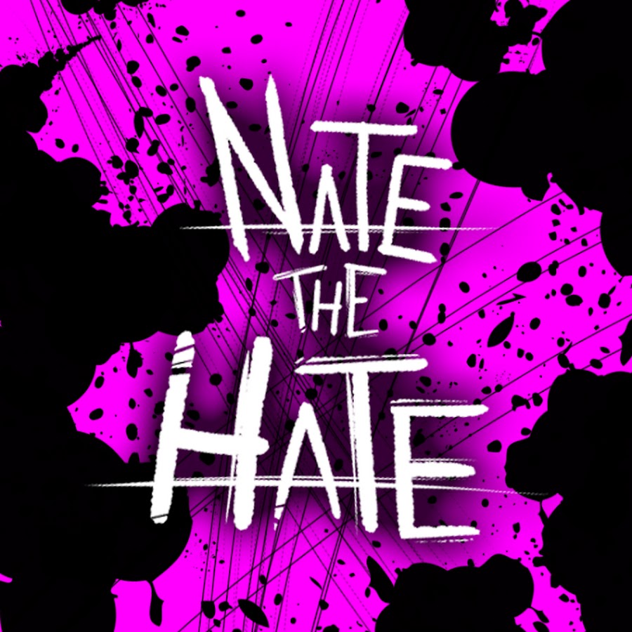 Nate the Hate - YouTube