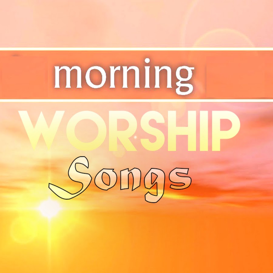 Morning Worship Songs & Prayer - YouTube