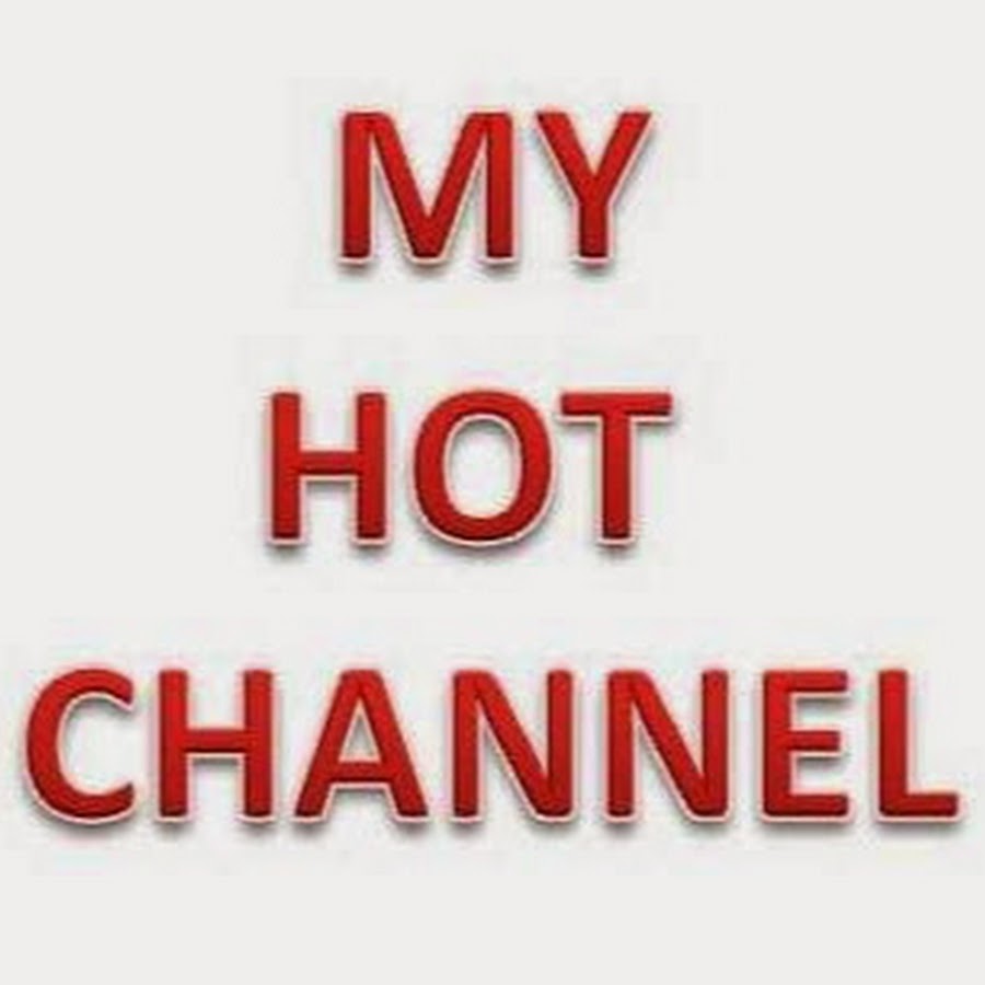 My Hot Channel - YouTube