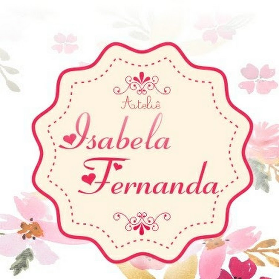 Ateliê Isabela Fernanda - YouTube