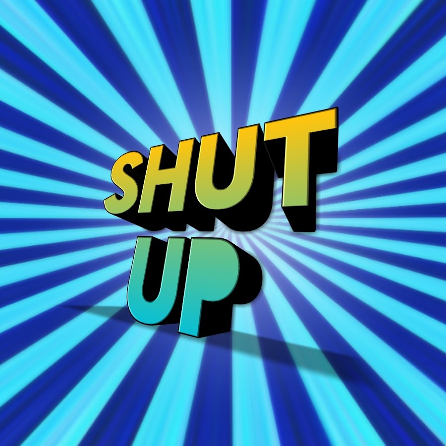 Shut Up - YouTube