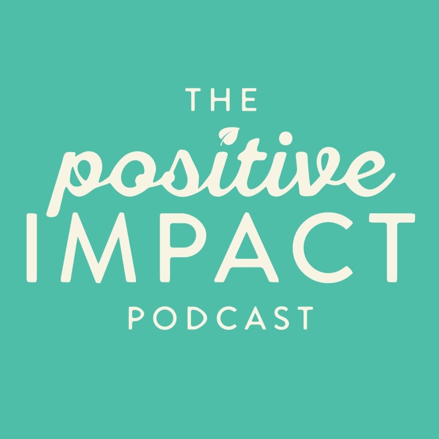 Positive Impact Podcast - YouTube