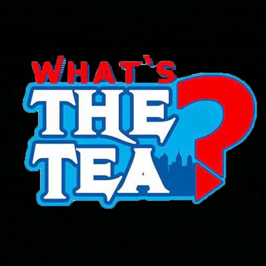 Whats The Tea - YouTube