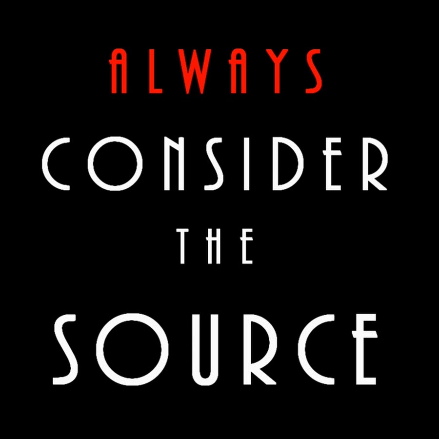 Always Consider the Source - YouTube