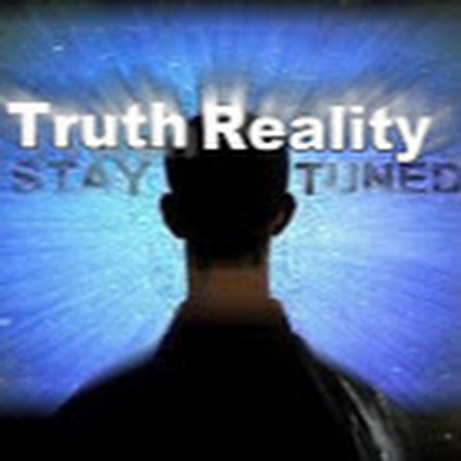 TRUTH REALITY - YouTube