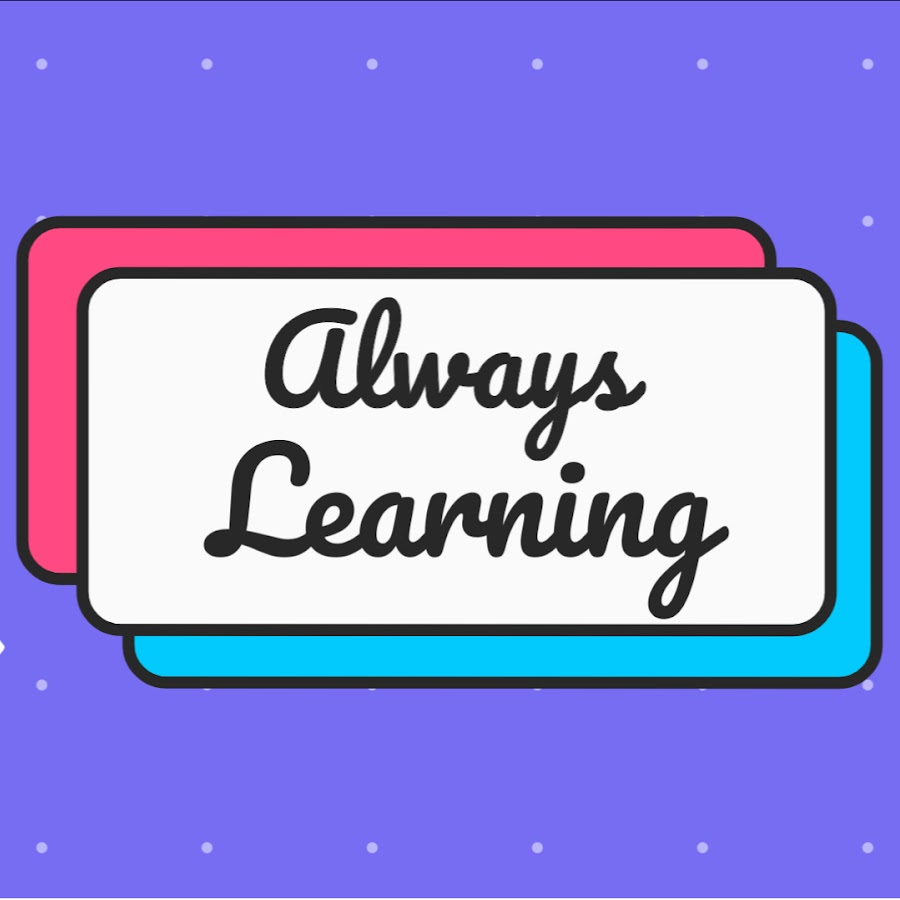 Always Learning - YouTube