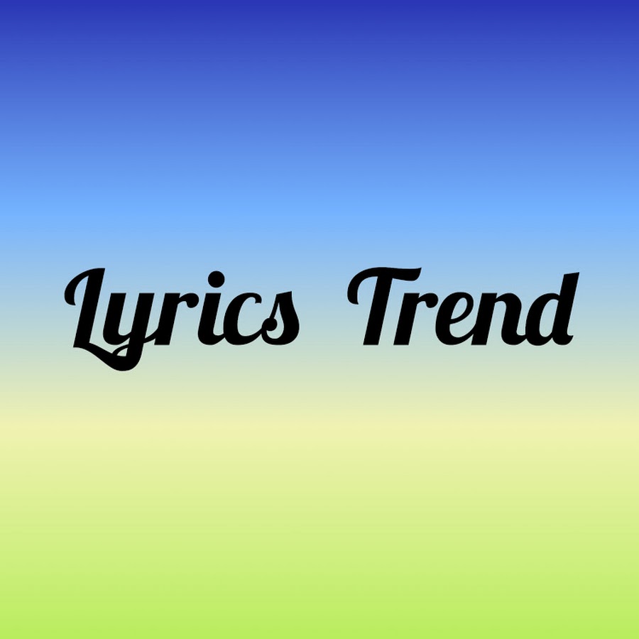Lyrics Trend - YouTube