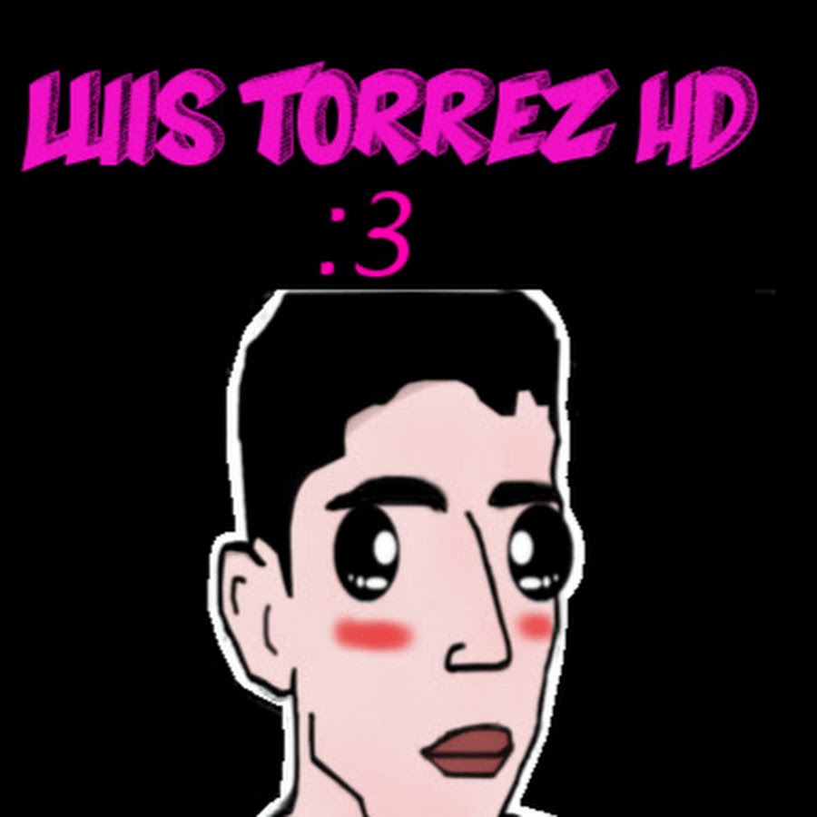 Luis TorreZ HD :3 - YouTube